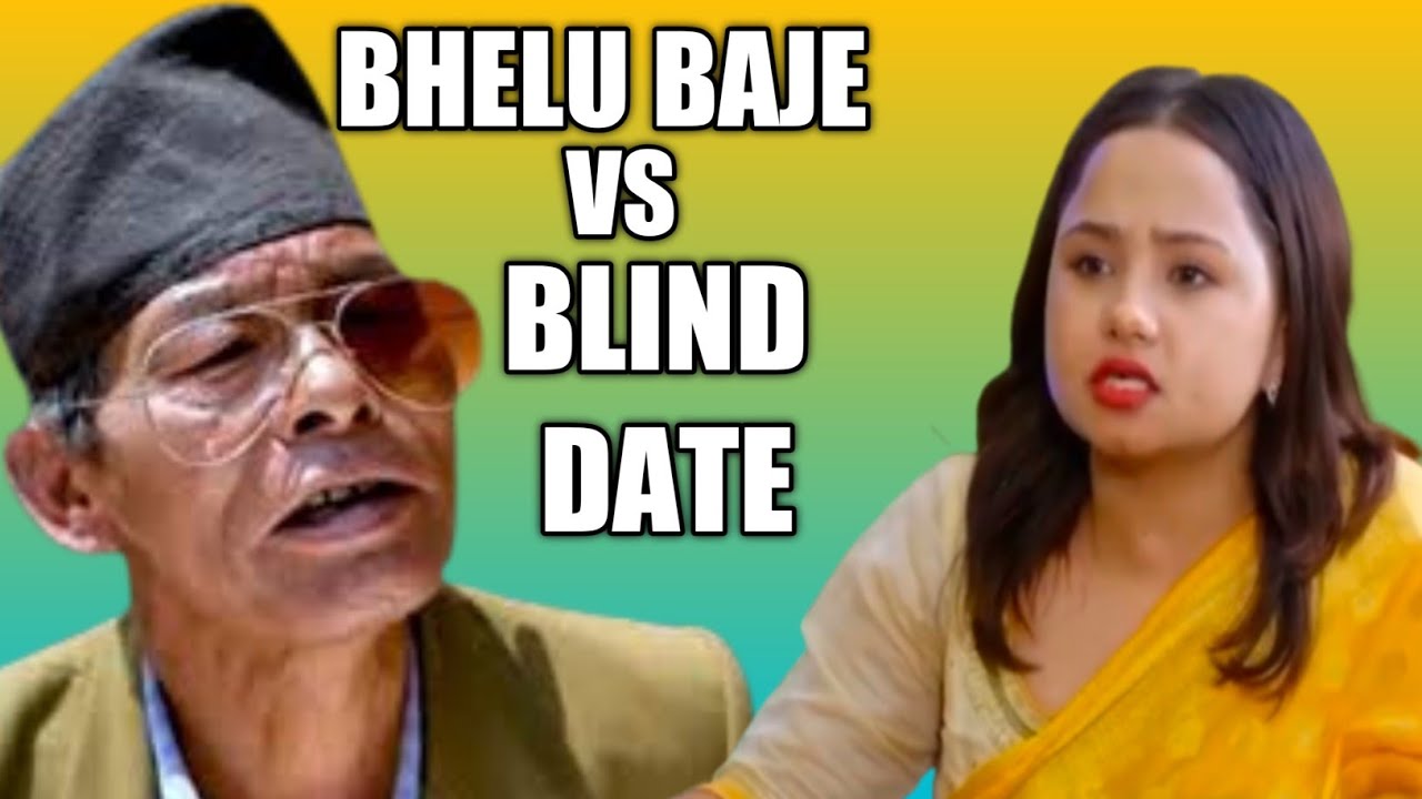 BHELU BAJE VS BLIND DATE ||COMEDY || Ak vines - YouTube