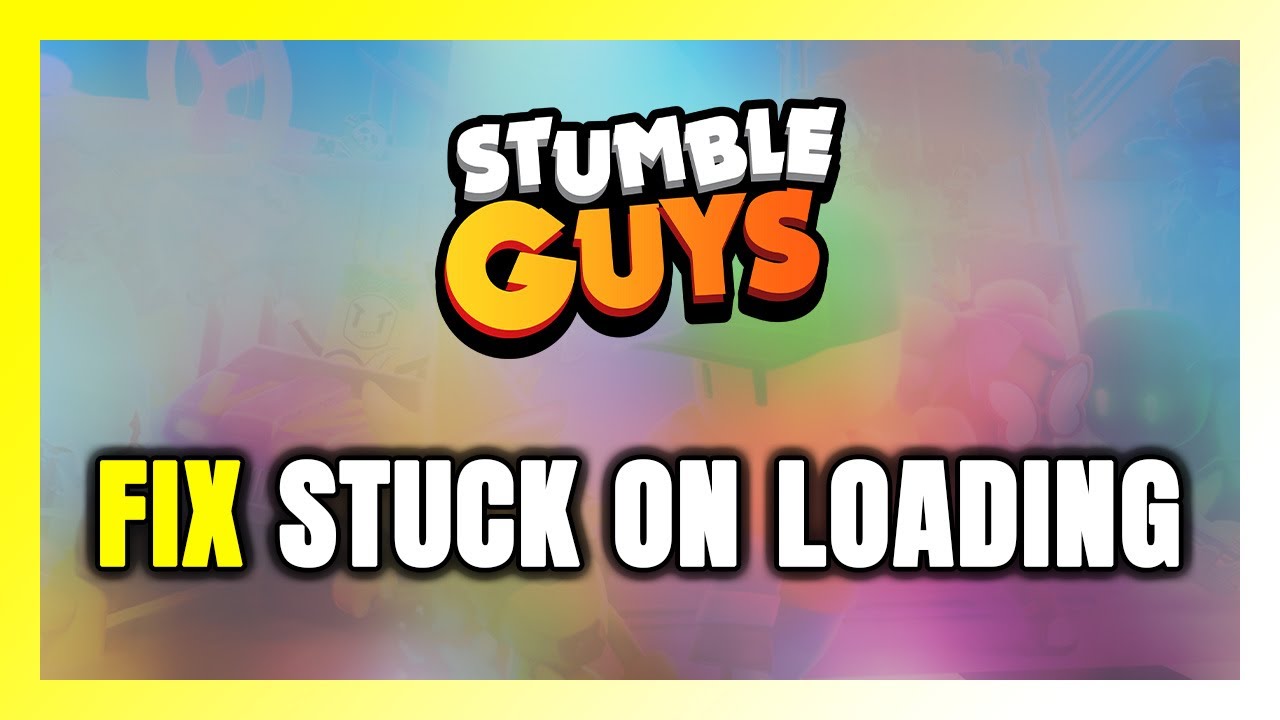 How to FIX Stumble Guys Stuck on Loading Screen / Not Loading - YouTube