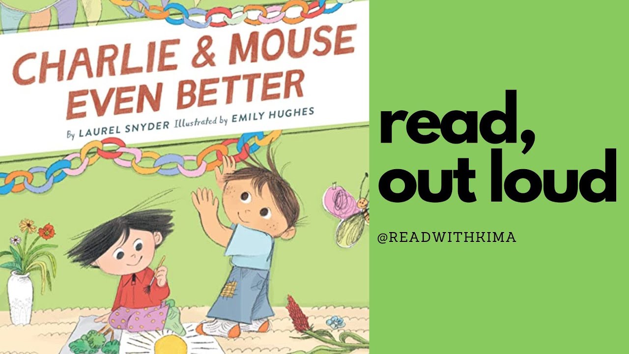 Charlie and Mouse, Even Better by Kima: read out loud, kids stories 📚🧃 ...