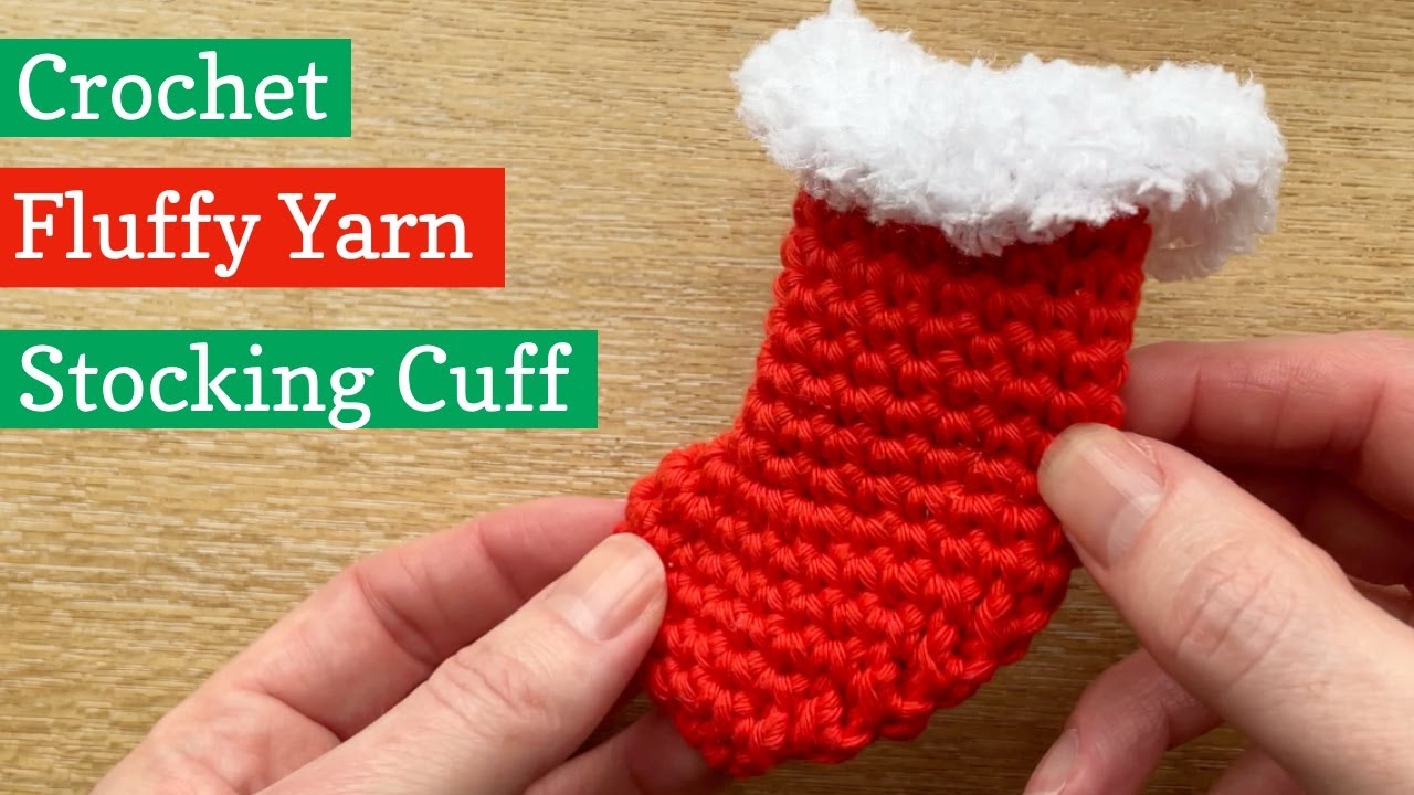 How to crochet a fluffy yarn cuff for Christmas stocking decorations ...