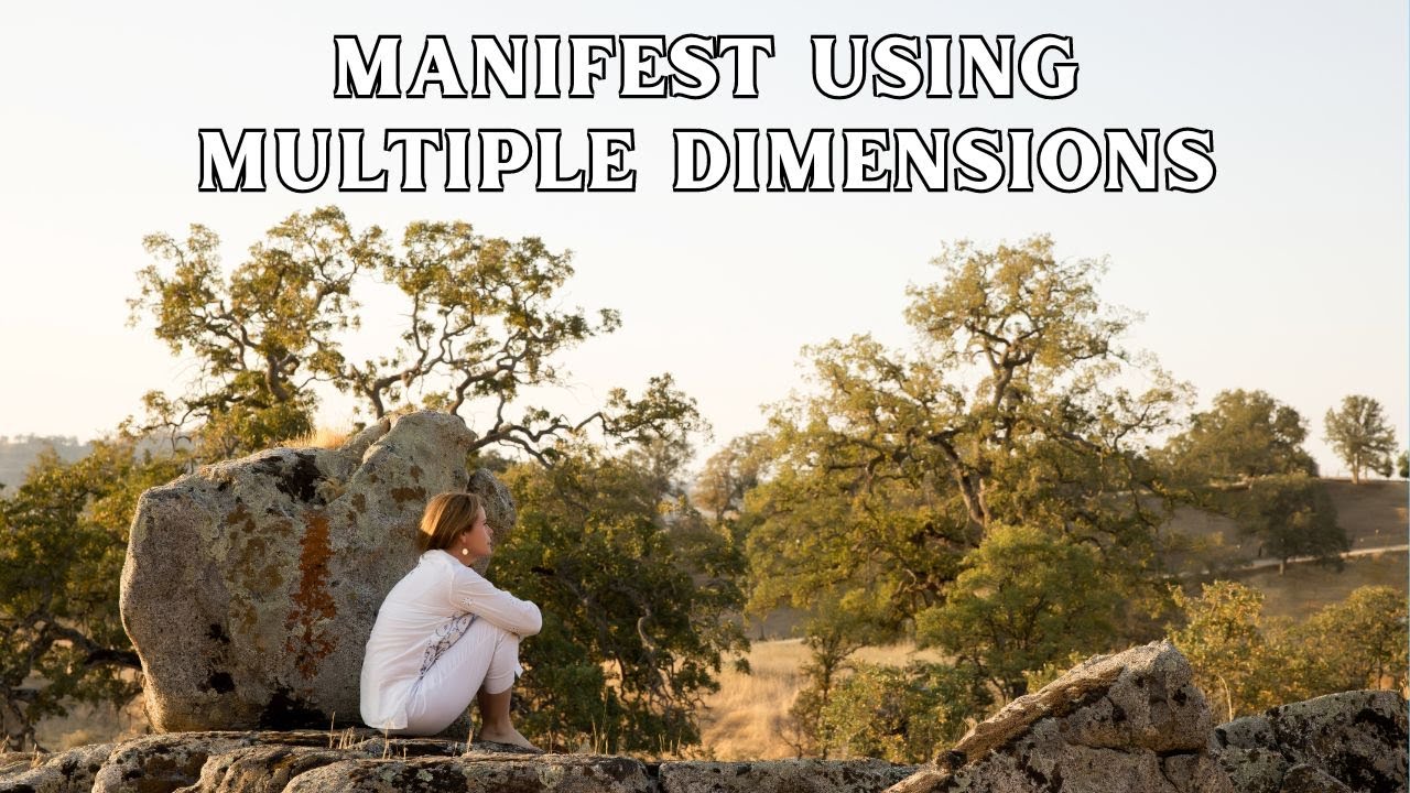 Manifest Using Multiple Dimensions | Abundance Mindset: Manifesting ...