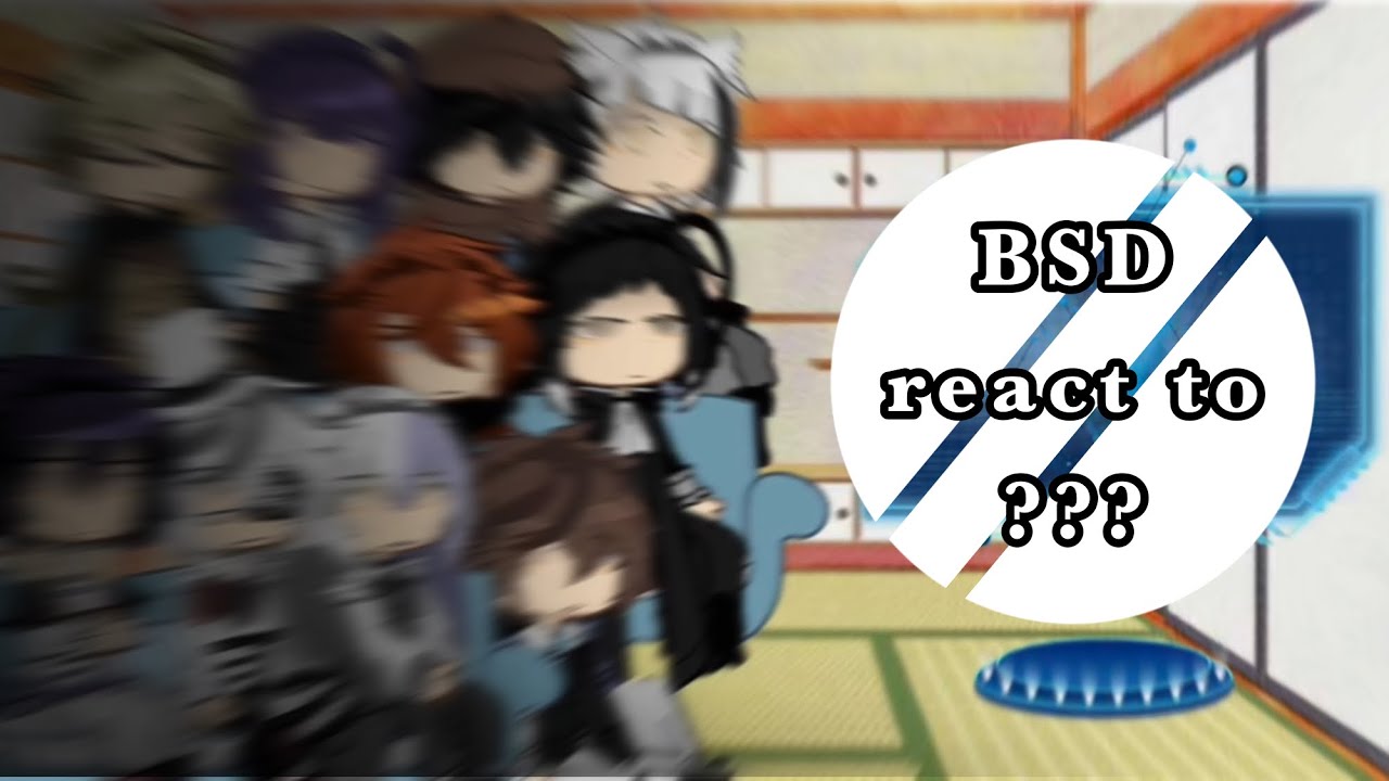 [ BSD ] ♡ ۪ ֹ BSD react to ? ? ? ￮ ⪨ ⪨ິ ׂ - YouTube
