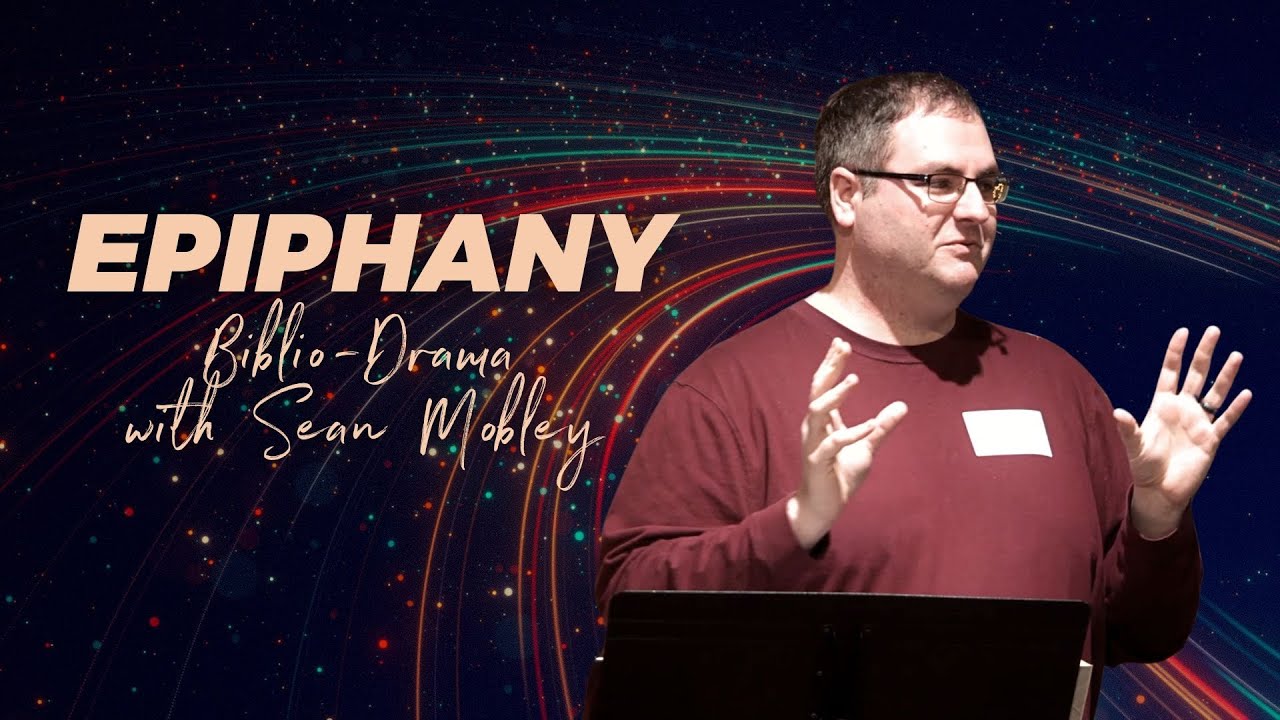 EPIPHANY BIBLIO-DRAMA with Sean Mobley, Jan 5, 2025 - YouTube