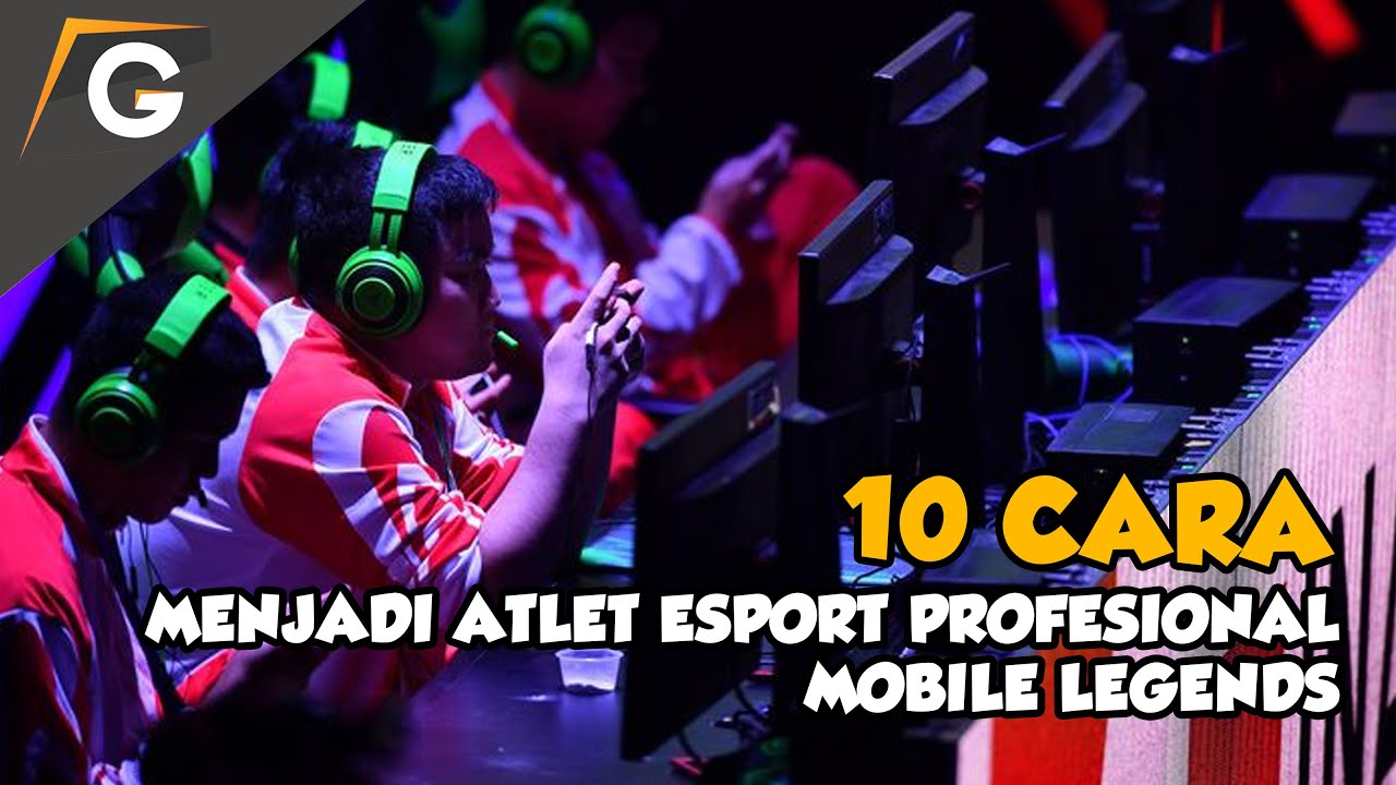10 Cara Menjadi Atlet Esport Profesional Mobile Legends - YouTube