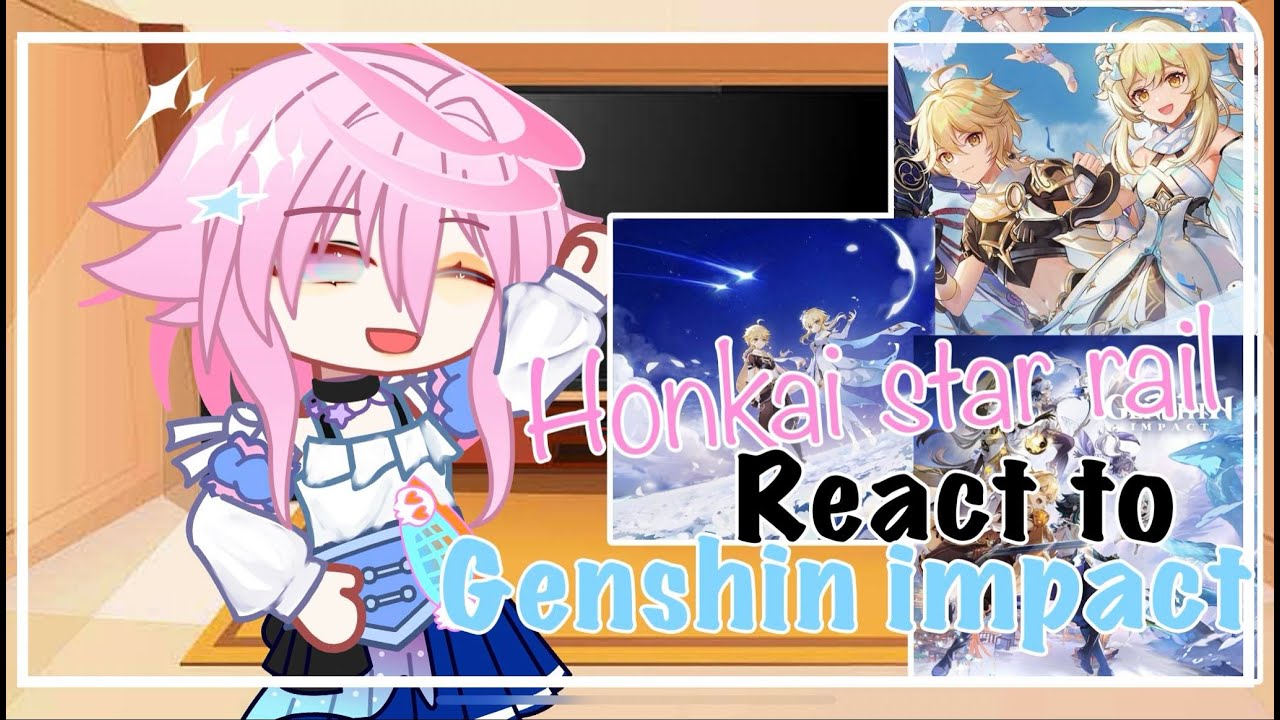 •Past Honkai Star Rail react to Genshin Impact•|| HSR || GI || Gacha ...