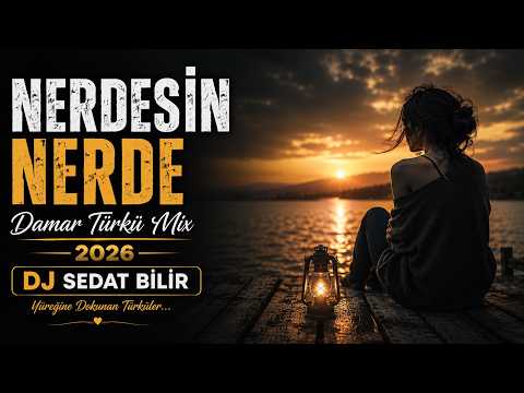 Nerdesin Nerde | Damar Türkü Mix 2026 - DJ Sedat BİLİR