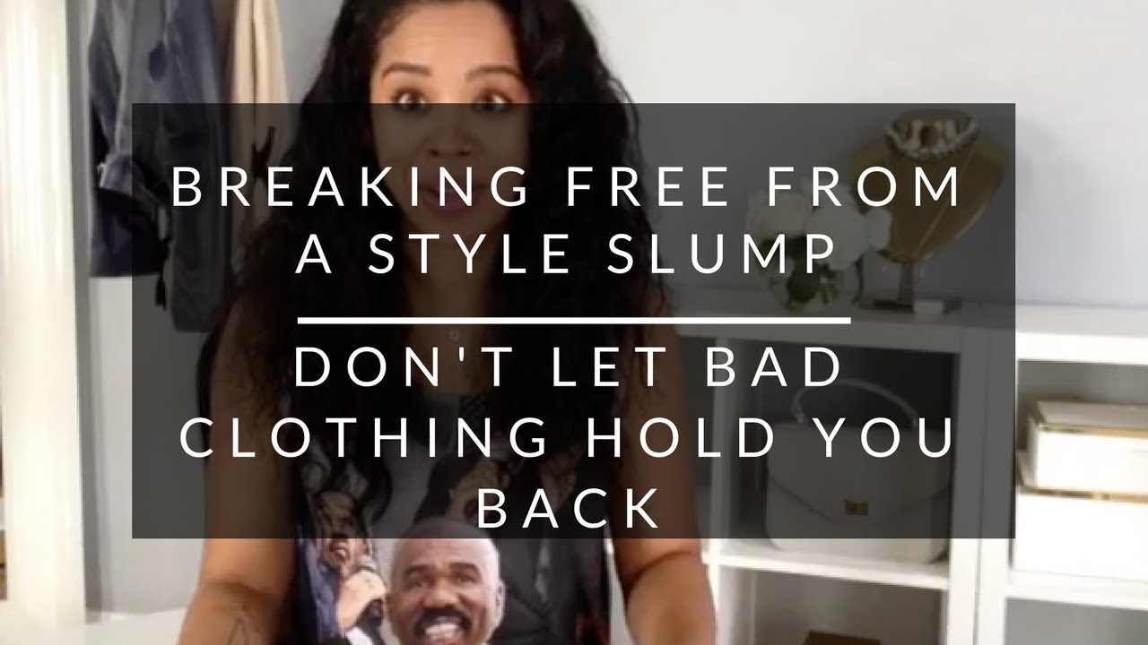 Breaking Free From A Style Slump: Don't Let Bad Clothing Hold You Back ...
