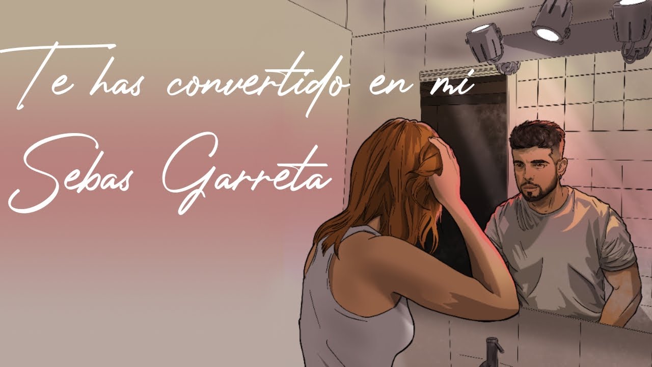 Sebas Garreta - Te Has Convertido En Mi (Lyric Video Oficial) - YouTube