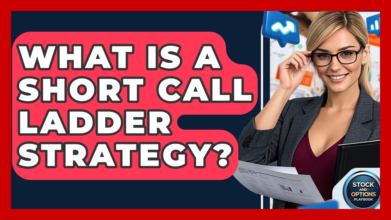 What Is A Short Call Ladder Strategy? - Stock and Options Playbook ...
