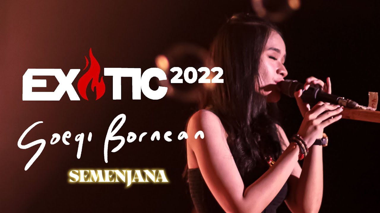 Soegi Bornean - Semenjana | LIVE • EX🔥TIC 2022 - YouTube