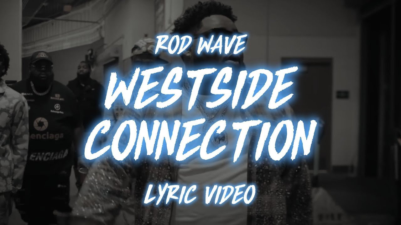 ROD WAVE - WESTSIDE CONNECTION (LYRICS) - YouTube