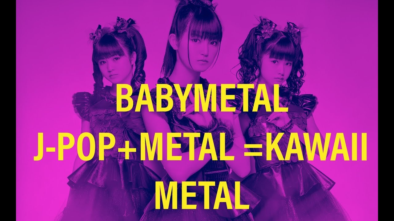 BABYMETAL J-POP + METAL= KAWAII METAL - YouTube