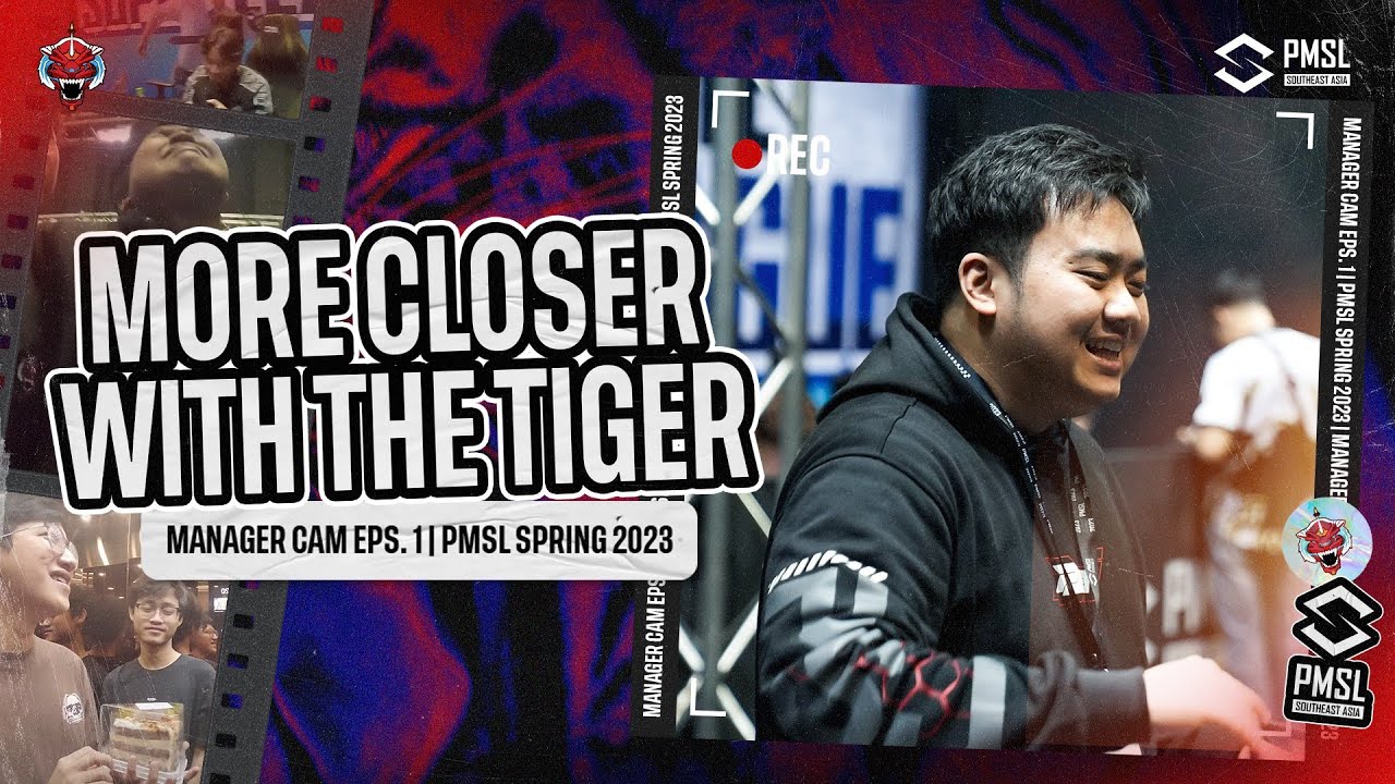 MORE CLOSER WITH THE TIGER - MANAGER CAM EPS.1 | PMSL SEA Spring 2023 ...
