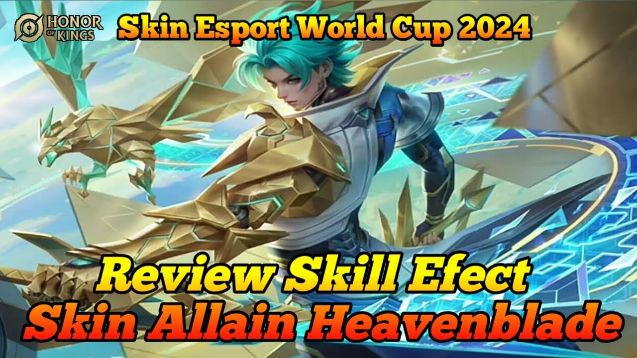 REVIEW SKILL EFFECT EWC SKIN ALLAIN HEAVENBLADE || Honor of Kings - YouTube