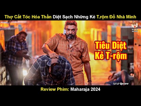 Thợ Cắt Tóc Hóa Thú Tung Chiêu Hạ Gục Những Kẻ Vơ Thùng Rác Nhà Mình | Review Phim Maharaja (2024)