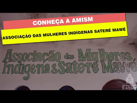 Conheça a AMISM (Associação das Mulheres Indígenas Sateré Mawé) - YouTube