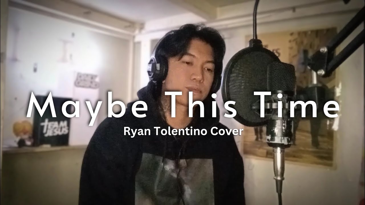 Maybe This Time - ( Ryan Tolentino Cover ) - YouTube