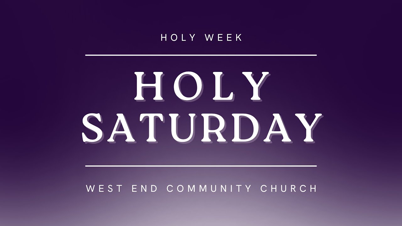 April 19, 2025 | Holy Saturday Worship Service Livestream | West End ...