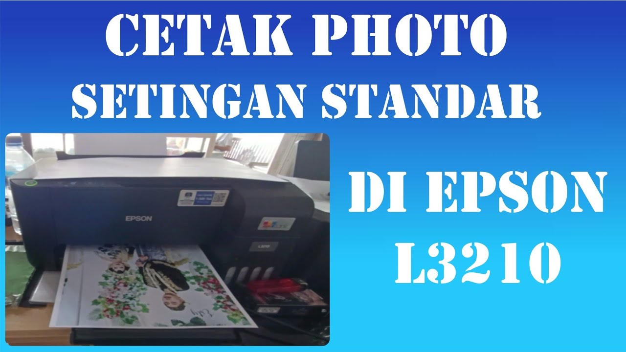 Cetak photo dengan setingan standar di printer epson L3210 - YouTube