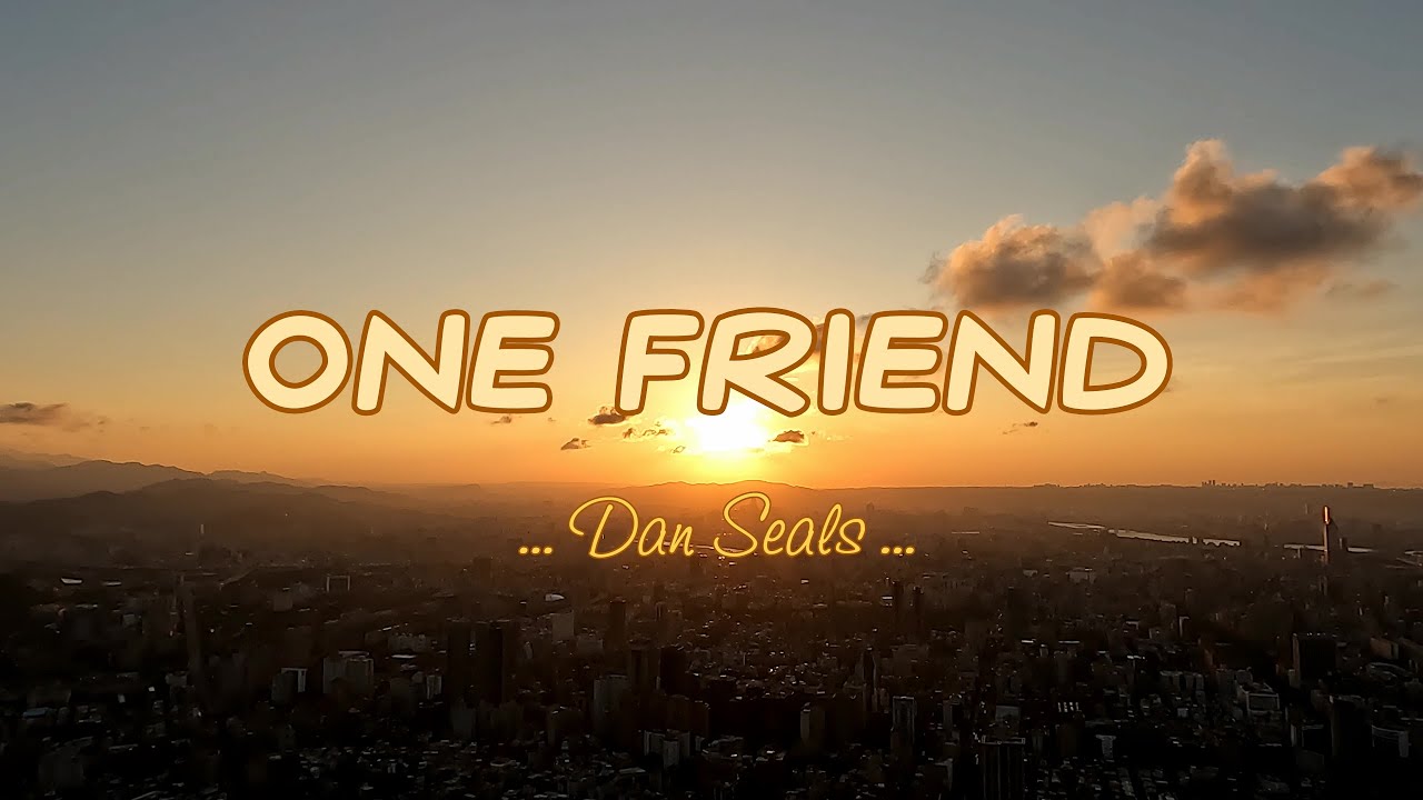 ONE FRIEND - (4k Karaoke Version) - in the style of Dan Seals - YouTube