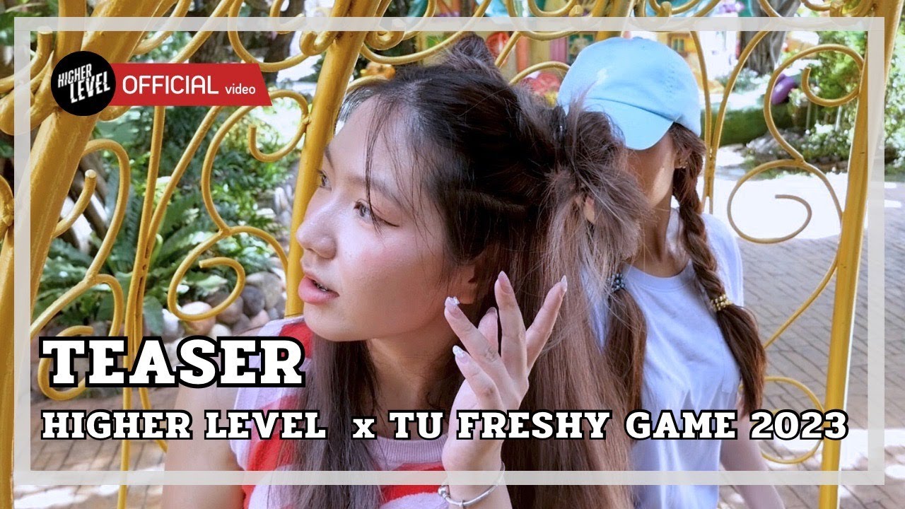 HIGHER LEVEL | HIGHER LEVEL x TU FRESHY GAME 2023 | teaser - YouTube