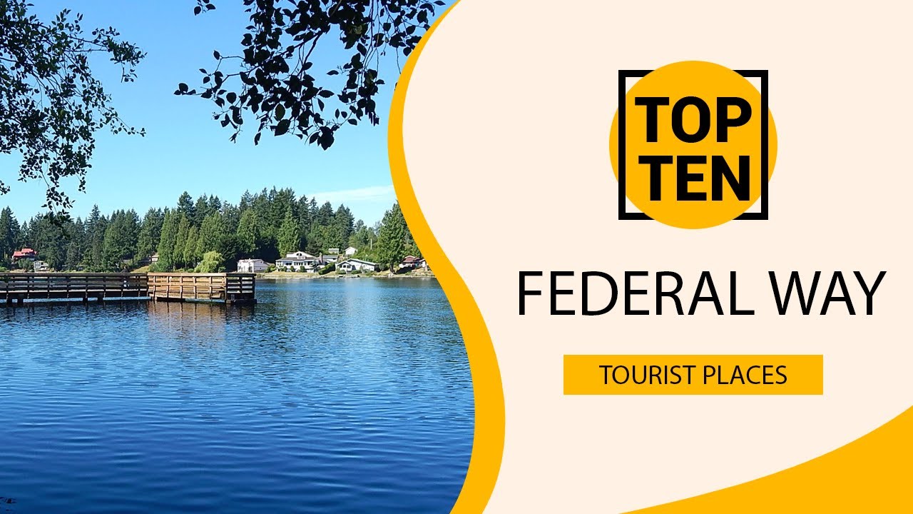 Top 10 Best Tourist Places to Visit in Federal Way, Washington State ...
