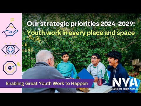NYA Strategy 2024-2029: Enabling Great Youth Work to Happen – Youth work in every place and ...