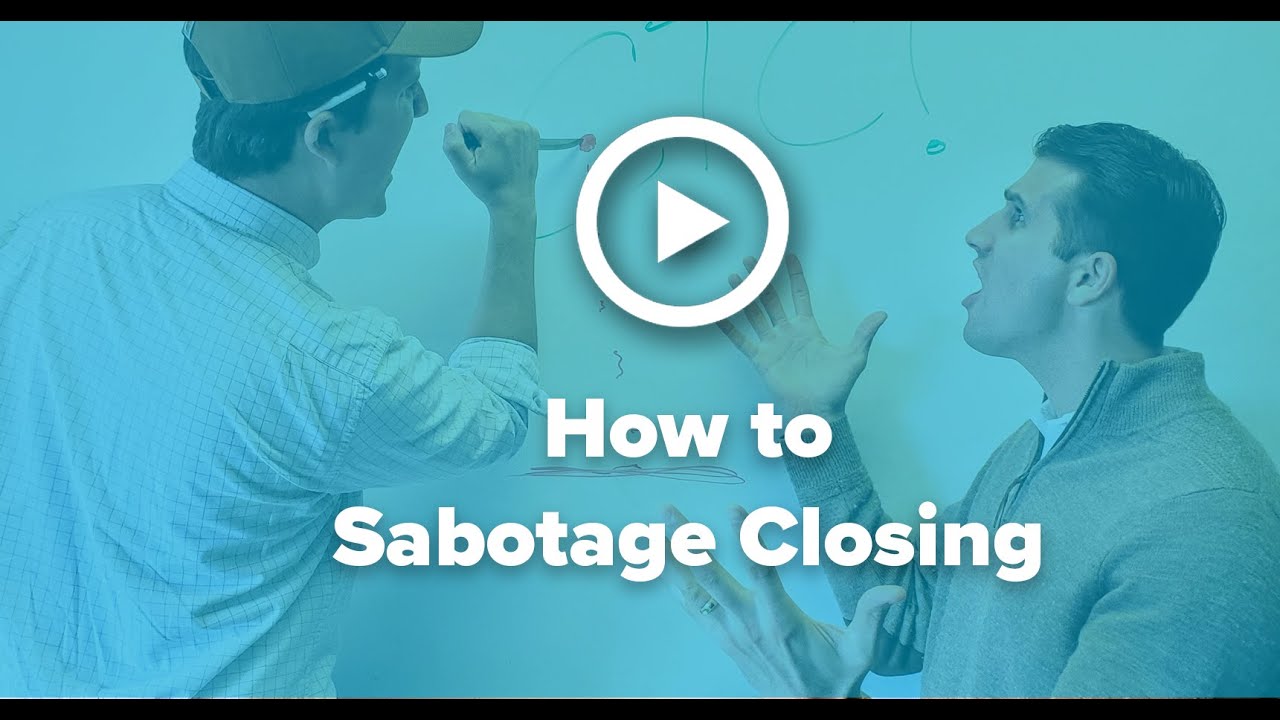 Weekly Whiteboard - " Don't Sabotage Your Closing"! - YouTube