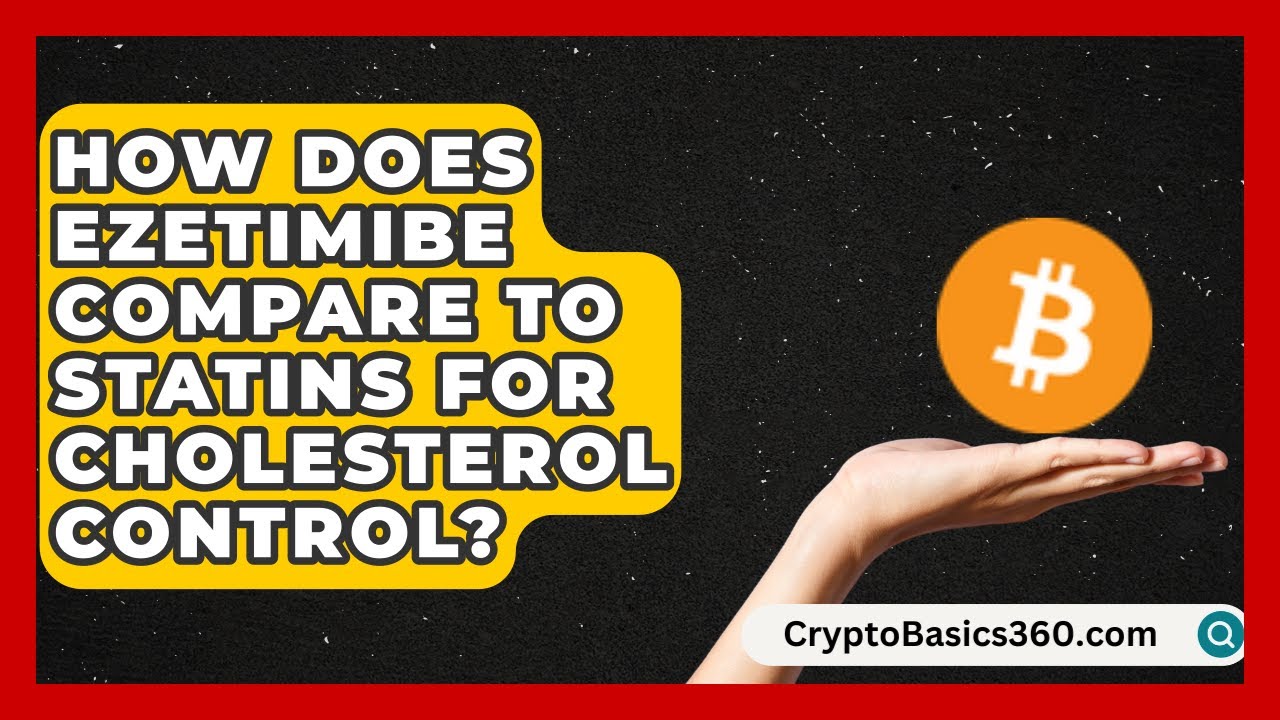 How Does Ezetimibe Compare to Statins for Cholesterol Control ...