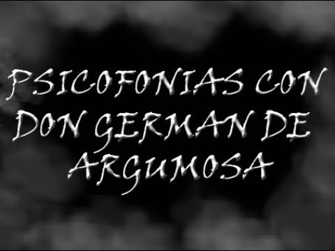 Psicofonias con Don German de Argumosa - YouTube