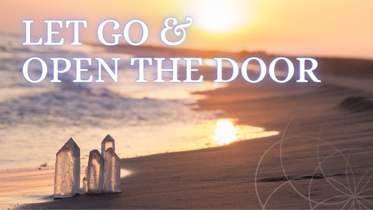 Let Go & Open the Door - YouTube