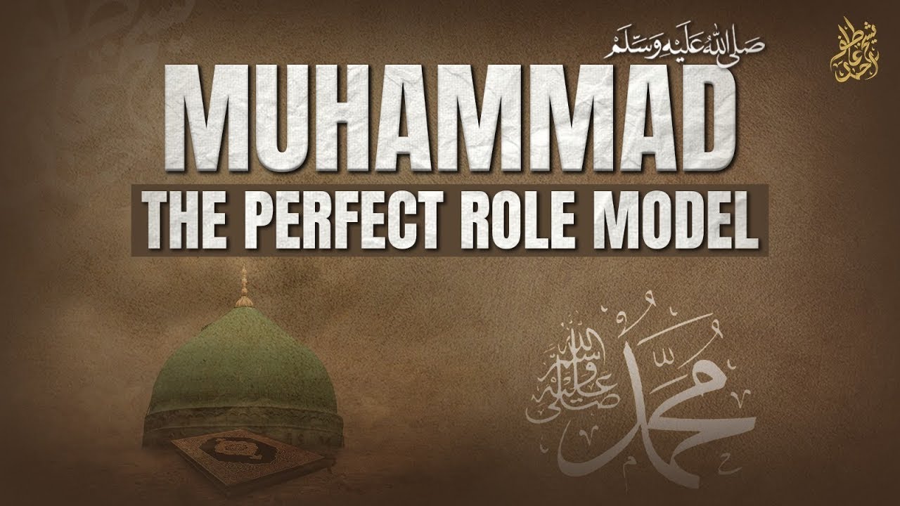Muhammad ﷺ As The Perfect Role Model | محمد ﷺامّت کے لیے بحیثیت بہترین ...