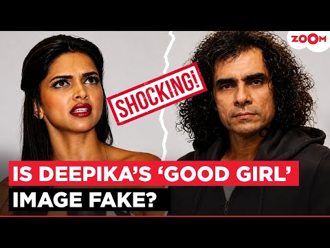 Is Deepika Padukone HIDING her real personality? Imtiaz Ali CLARIFIES his ‘good girl image' comment