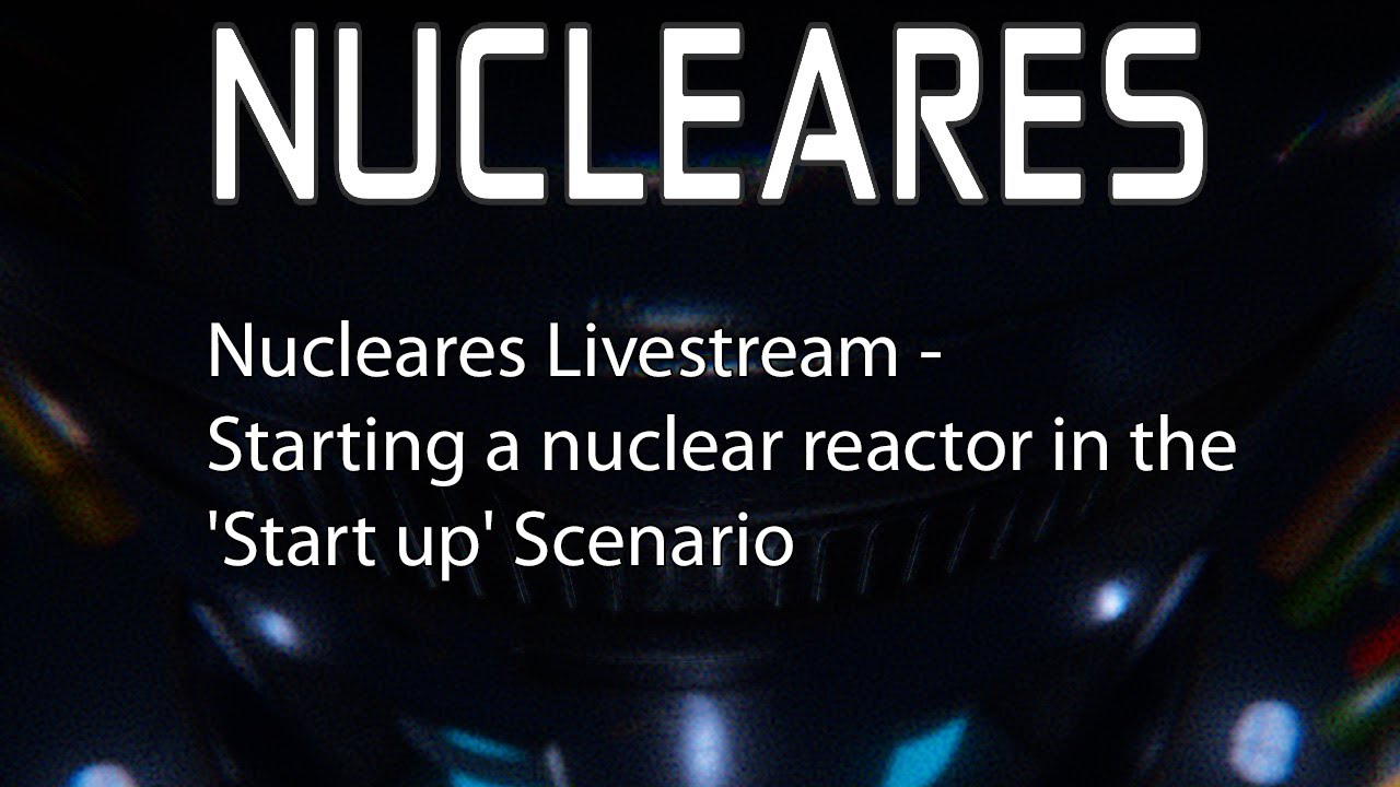 Nucleares Livestream - Starting a nuclear reactor in the 'Start up ...