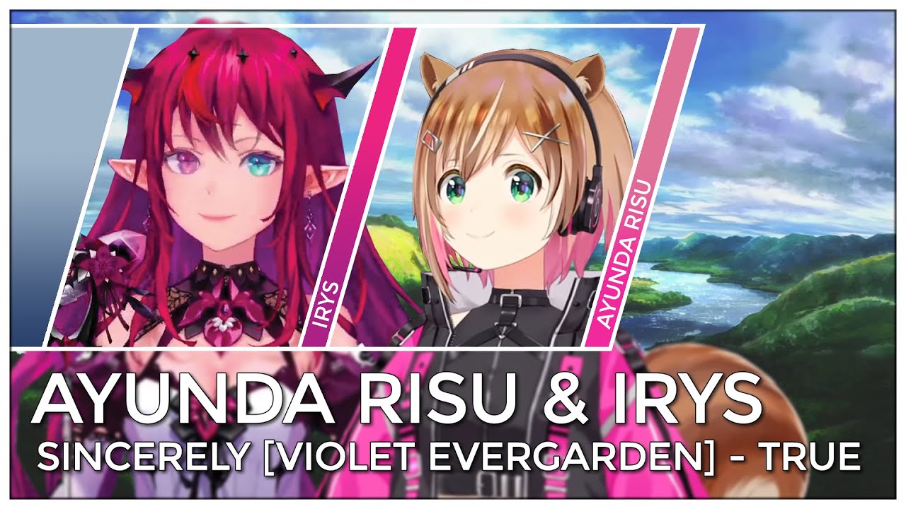 Ayunda Risu & IRyS - Sincerely [Violet Evergarden OP] (Mashup Edit ...