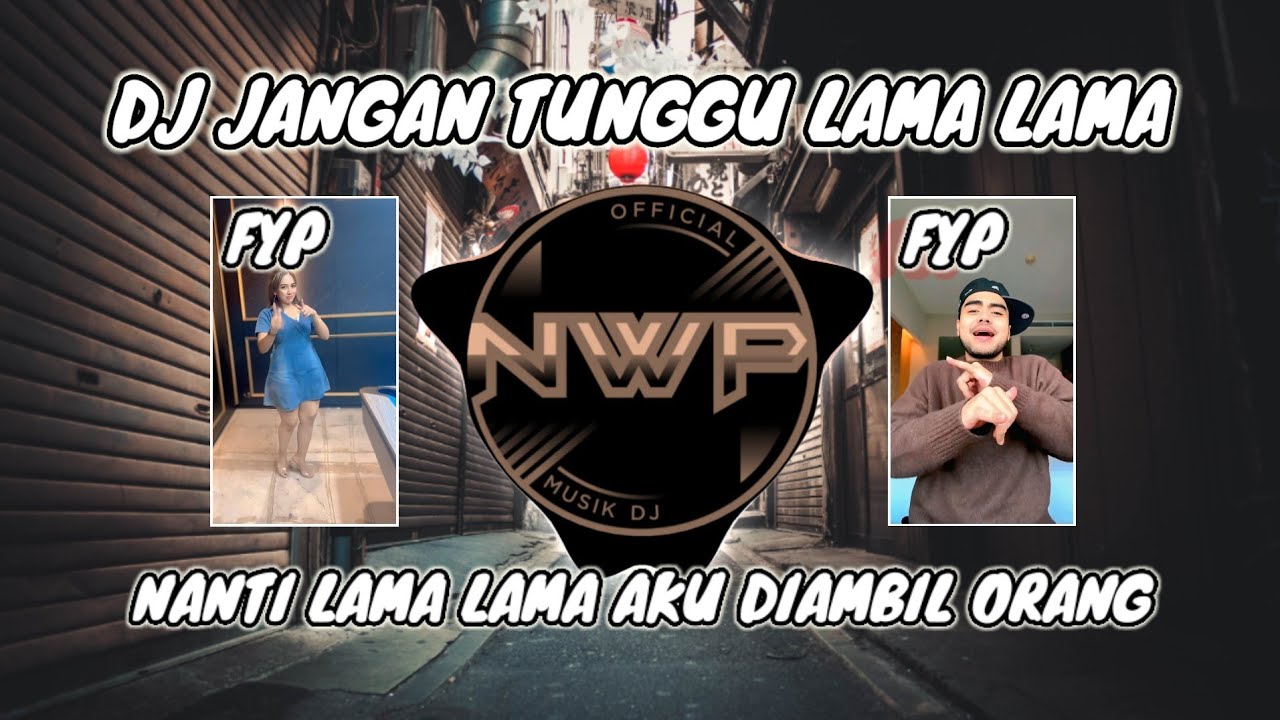 DJ JANGAN TUNGGU LAMA LAMA REMIX FULL BASS VIRAL TIK TOK TERBARU 2026 ...