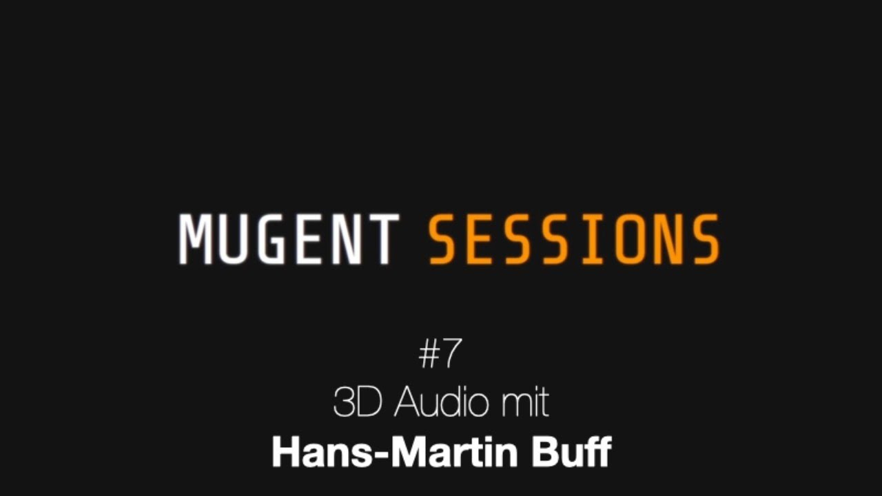 Mugent Sessions #7 3D Audio mit Hans-Martin Buff - YouTube