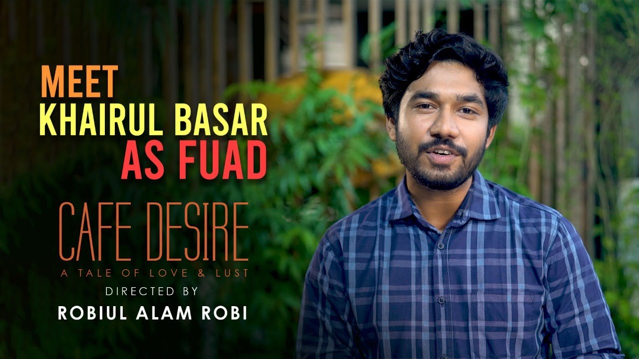Meet Khairul Basar | Cafe Desire | Chorki Original Film - YouTube