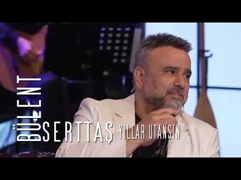 Bülent Serttaş-Yıllar Utansın \