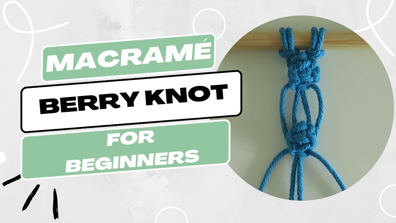 Macramé For Beginners: Berry Knot - YouTube