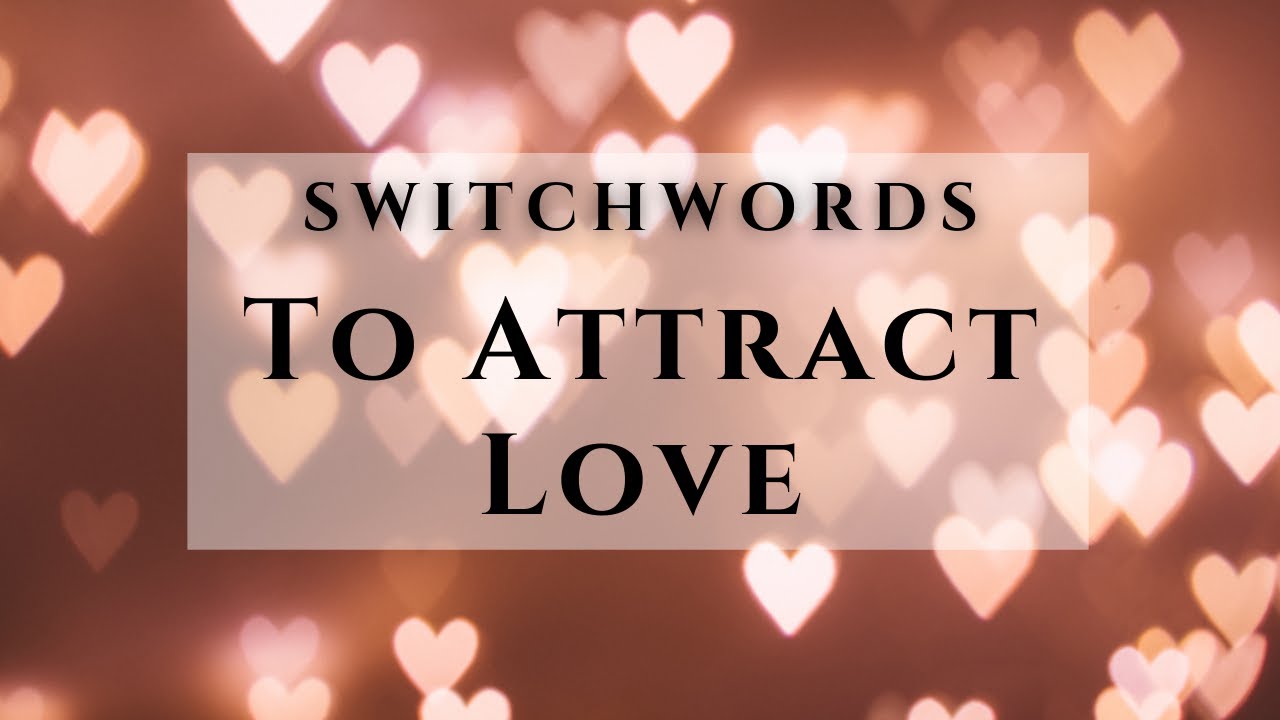 Switchwords to Attract Love | Switchwords for Relationships - YouTube