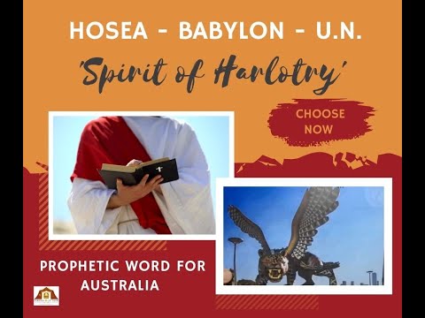 SPIRIT OF HARLOTRY - from Hosea to Revelation to U.N. + Prophetic Word for Australia