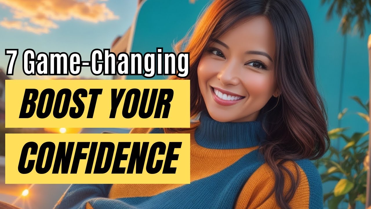7 Game Changing Behaviors to Boost Your Self Confidence - YouTube
