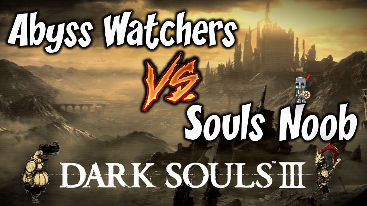 Abyss Watchers vs Souls Noob - YouTube