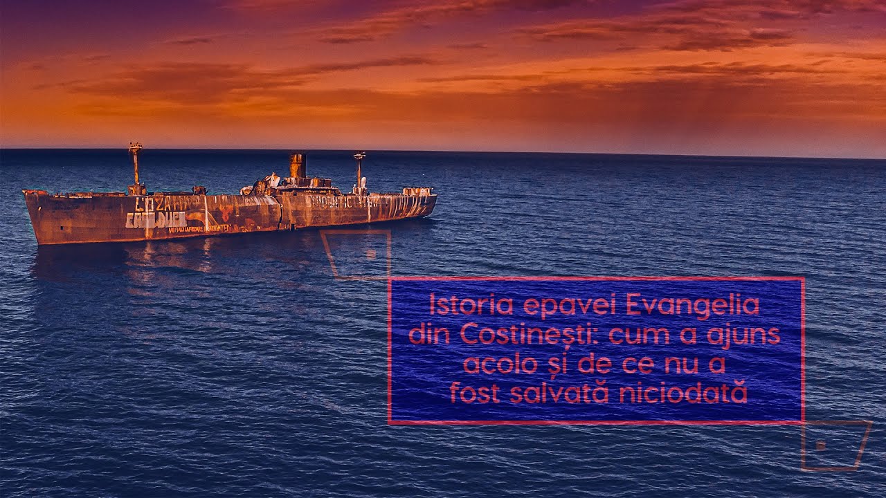 Istoria epavei Evanghelia din Costinești: cum a ajuns acolo și de ce nu ...