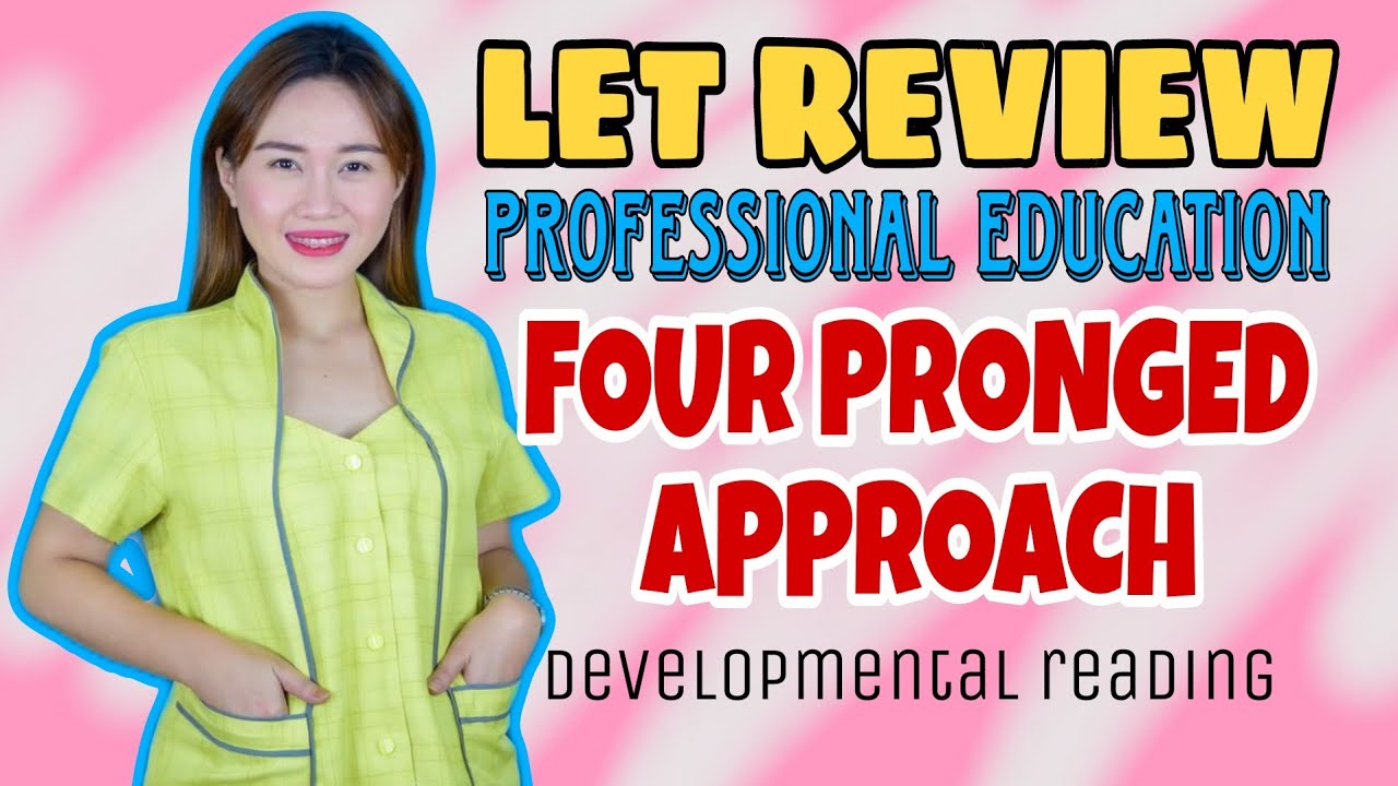 FOUR PRONGED APPROACH | DEVELOPMENTAL READING | LET REVIEW | REPORT ...