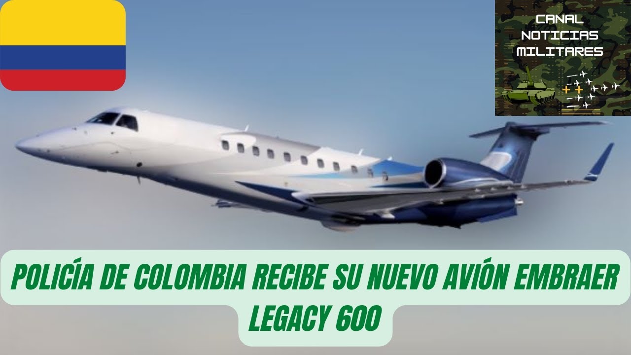 Policía de Colombia recibe su nuevo avión Embraer Legacy 600 - YouTube