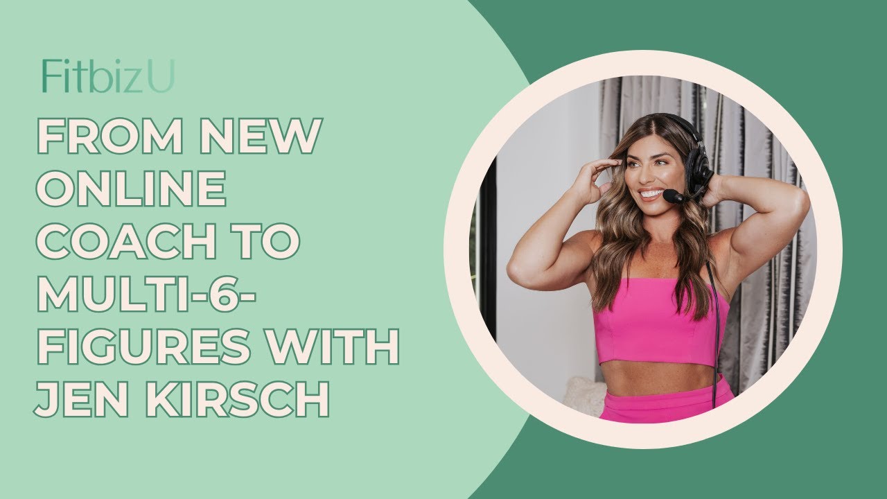 From New Online Coach to Multi-6-Figures with Jen Kirsch - FitBizU ...