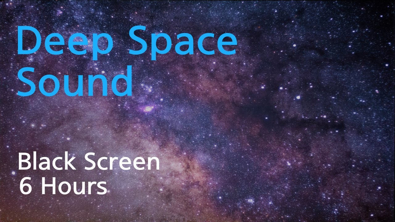 Deep Space Sound | 6 Hours Black Screen | White Noise Sound | Galaxy ...