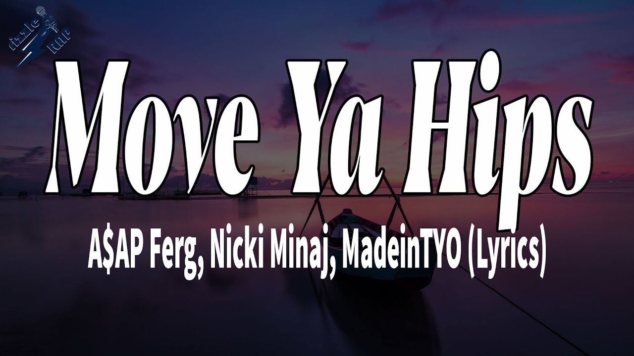 A$AP Ferg, Nicki Minaj, MadeinTYO - Move Ya Hips (Lyrics) | rizzleRap ...